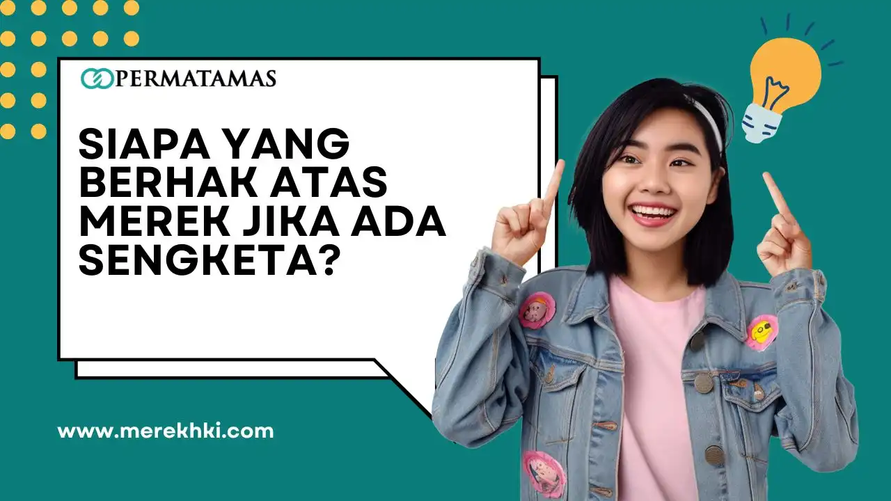 Siapa yang Berhak atas Merek Jika Ada Sengketa? - Jasa Merek HKI dan ...