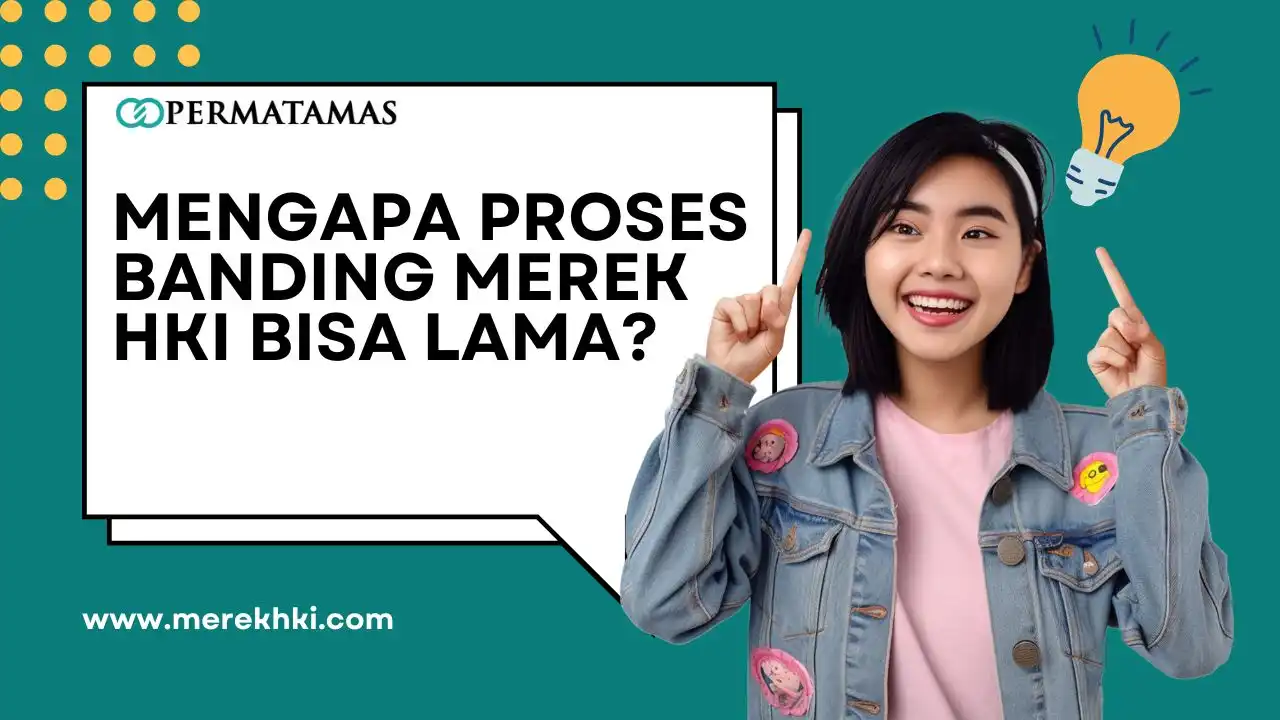 Mengapa Proses Banding Merek HKI Bisa Lama? - Jasa Merek HKI dan Jasa ...